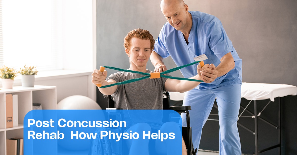 Post Concussion Rehab: How Physiotherapy Helps You Recover Safely ...